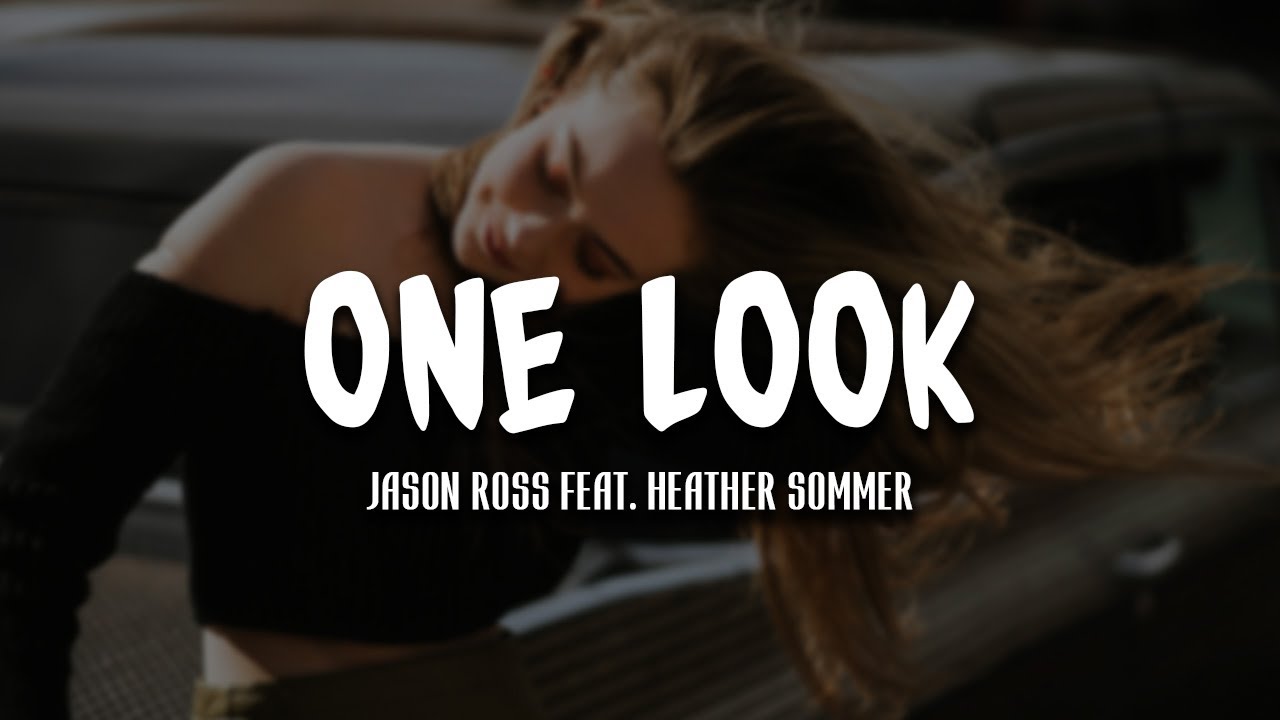 Jason Ross feat. Heather Sommer - One Look [Lyrics Video] - YouTube