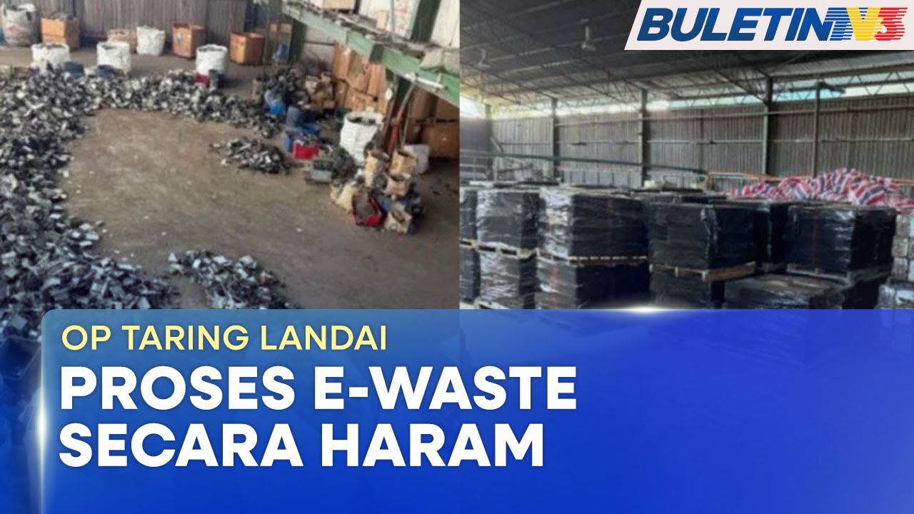 OP TARING LANDAI | Operasi Pemprosesan E-waste Haram Bernilai RM71.5 ...