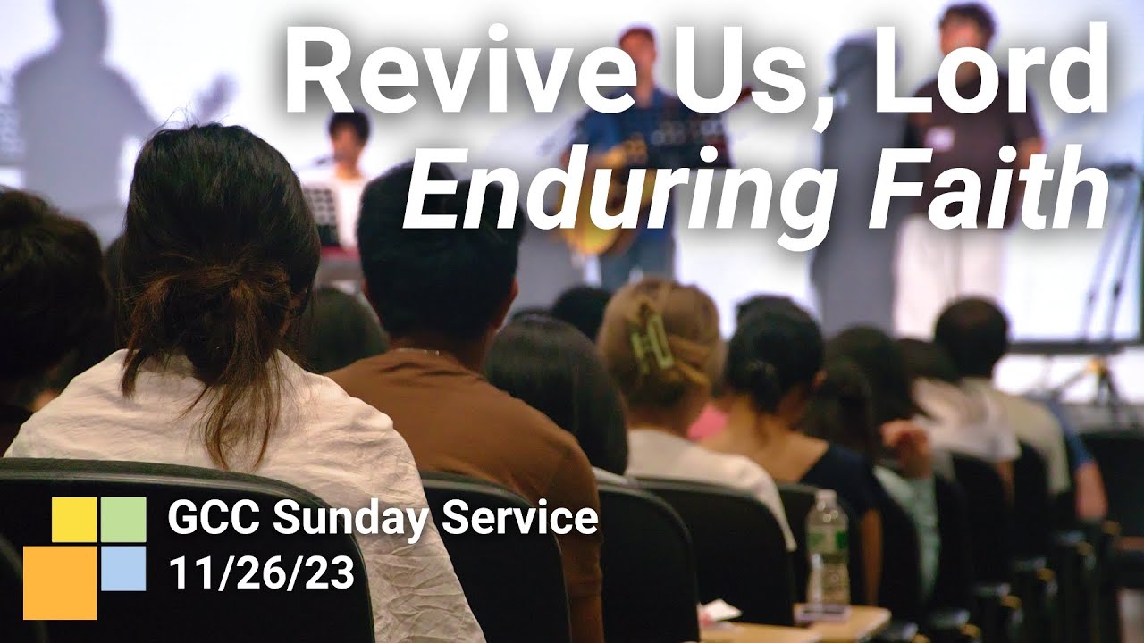 Revive Us, Lord - Enduring Faith - GCC Sunday Service (11/26/2023 ...