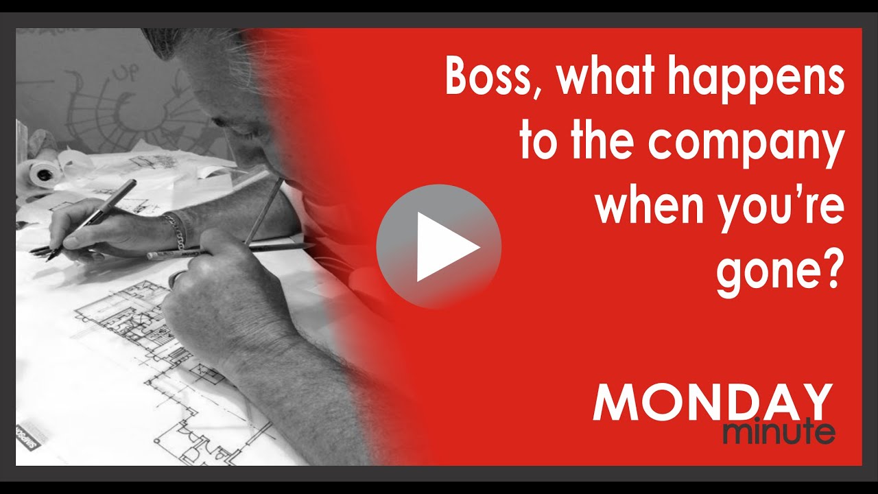 Boss, what happens to the company when you are gone? [Monday Minute ...