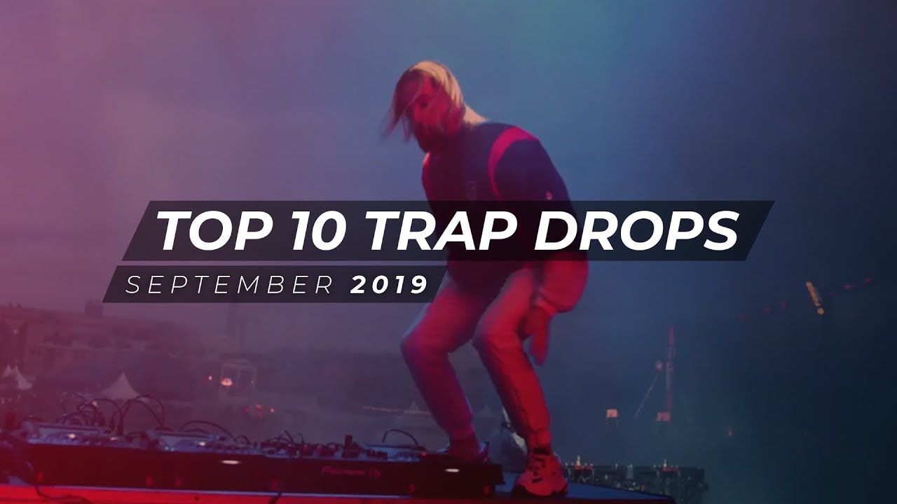 TOP 10 TRAP DROPS - SEPTEMBER 2019 - YouTube