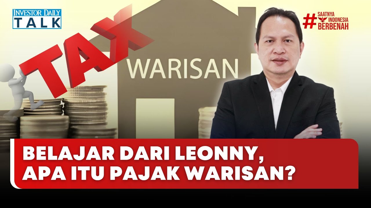 🔴 LIVE | Belajar dari Leonny, Apa Itu Pajak Warisan? - Investor Daily ...