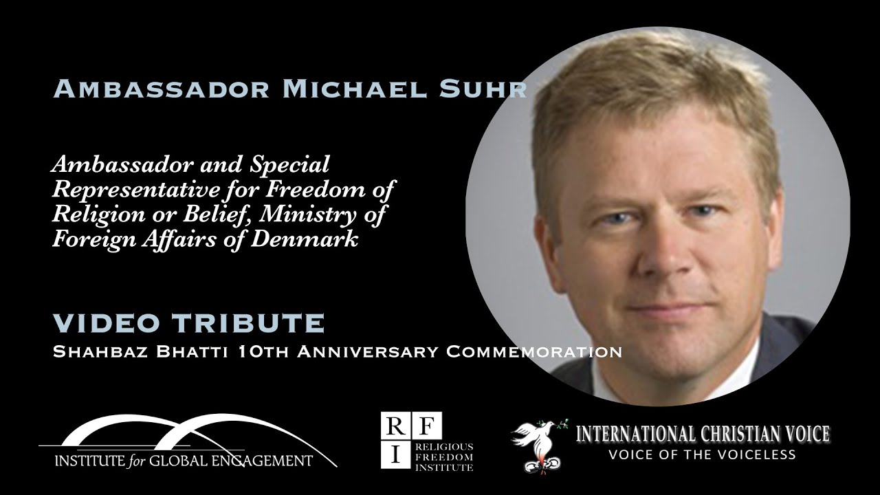 Ambassador Michael Suhr Video Tribute | Shahbaz Bhatti 10th Anniversary ...