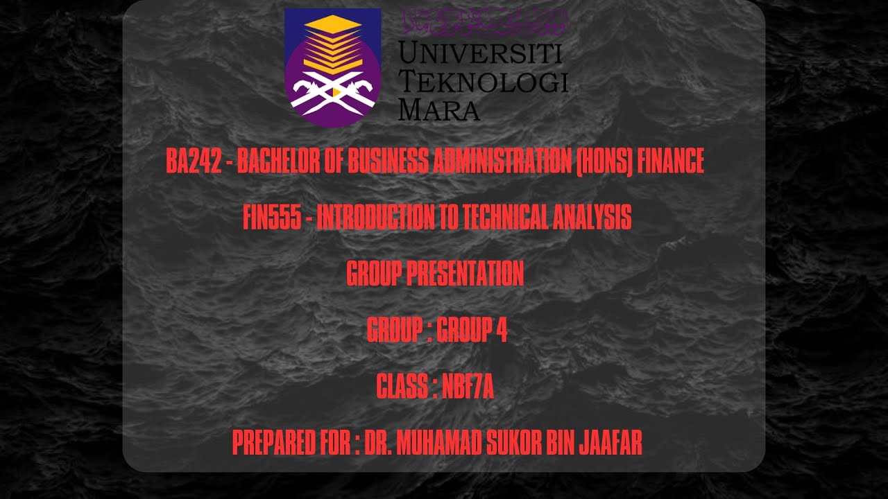 FIN555 - INTRODUCTION TO TECHNICAL ANALYSIS : GROUP ASSIGNMENT (GROUP 4 ...