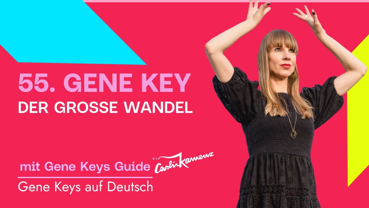 55. Gene Key - Der Große Wandel - YouTube