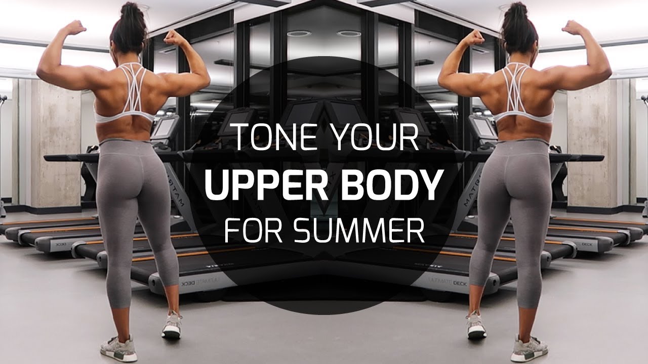 TONE YOUR UPPER BODY FOR SUMMER: Complete Upper Body Workout - YouTube
