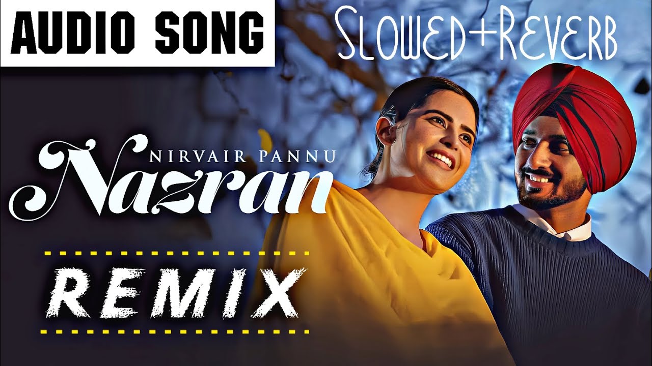 Nazran Song By Nirvair Pannu || Remix || Slowed+Reverb - YouTube