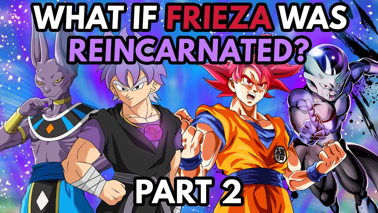 What if FRIEZA Was REINCARNATED? (Part 2) - YouTube