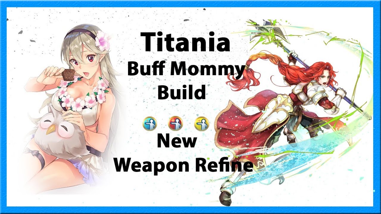[FEH] Titania New Weapon Refine Build | Buff Mommy | Hero Showcase 3 - YouTube