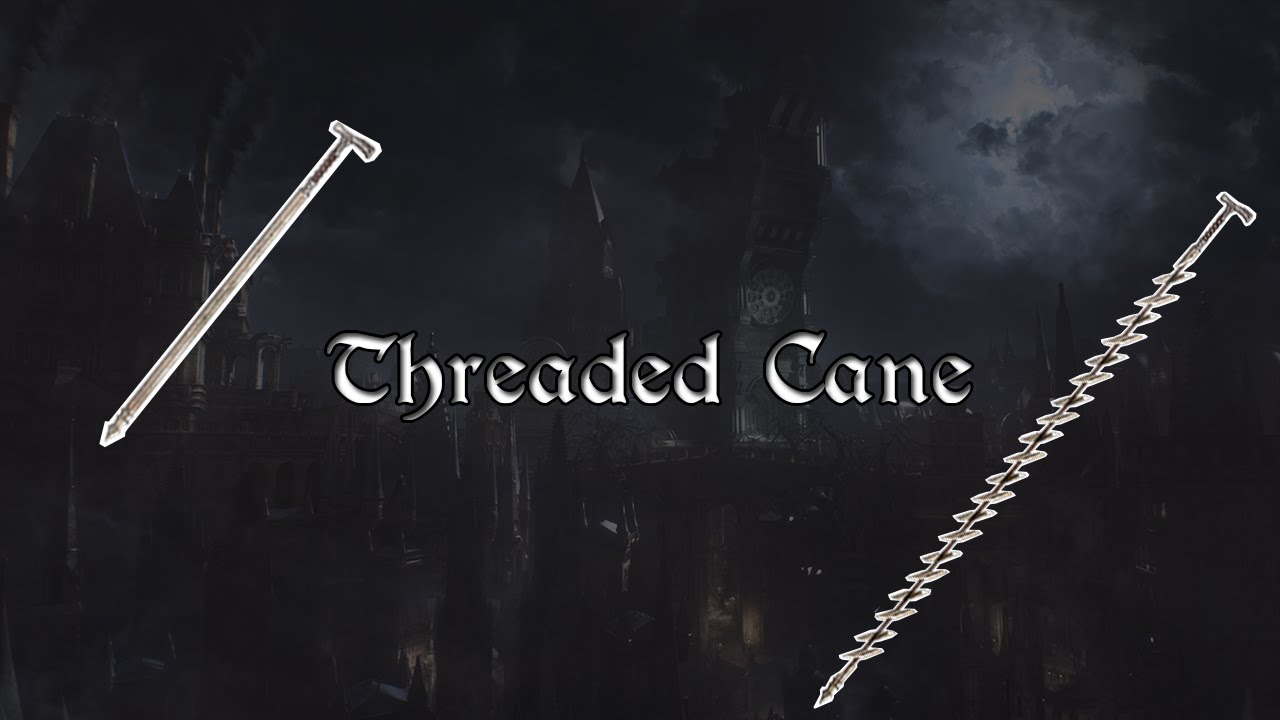 Threaded Cane (Gewundener Stock) | Bloodborne Waffenspotlight #03 [HD ...