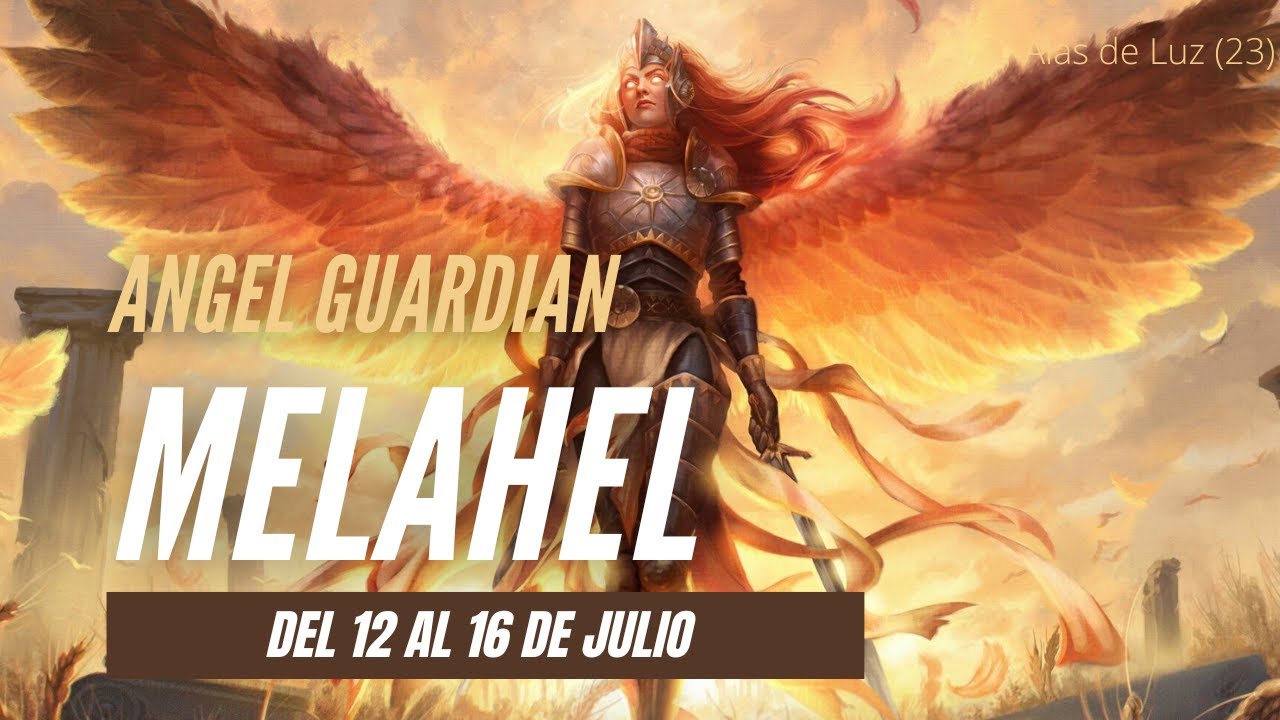 Melahel Ángel guardián nº 23, del 12 al 16 de julio - YouTube