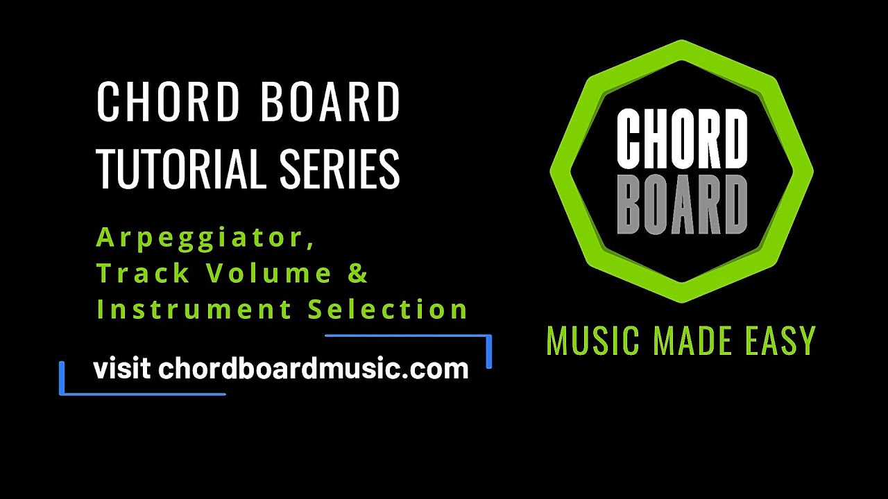 Chord Board Tutorial Series | Episode 8: The Arpeggiator, Track Volume ...