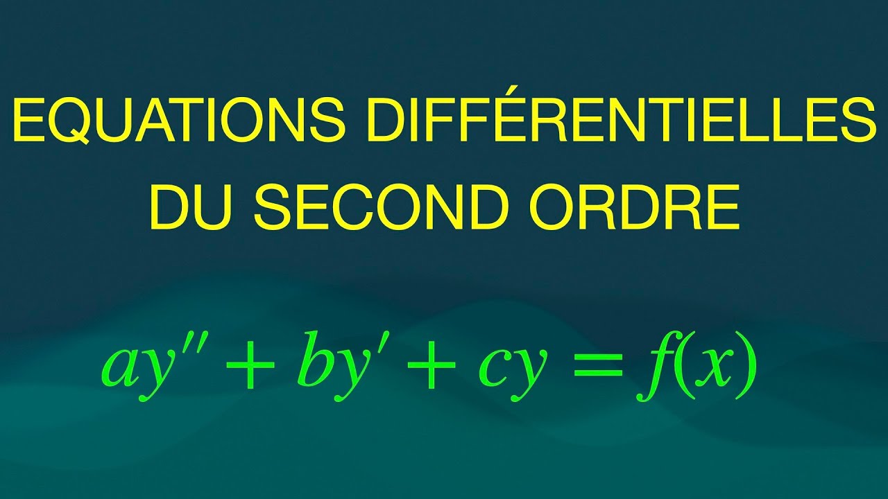 Équations Différentielles du Second Ordre | Méthode Générale & Exercices - YouTube