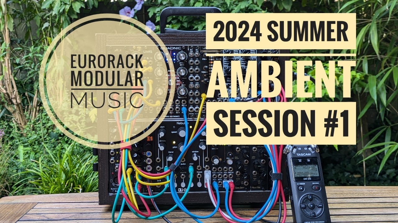 2024 Summer Ambient Session #1 --- Eurorack, O_C, Quadnic, Nebulae, Plaits, Disting, uBurst, FX ...