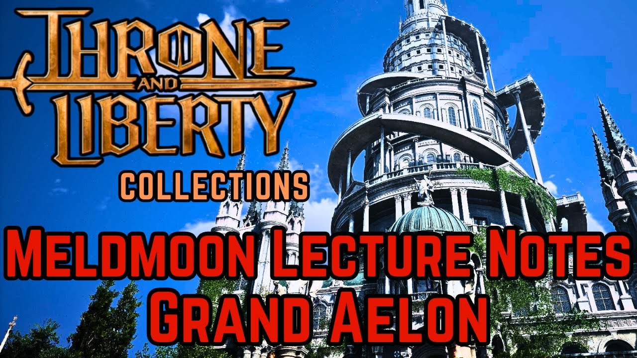 Meldmoon Lecture Notes Grand Aelon Codex | Throne and Liberty Guide ...