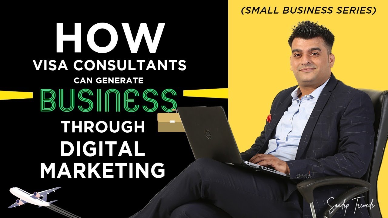How Visa Consultants Can Generate Business Through Digital Marketing ...