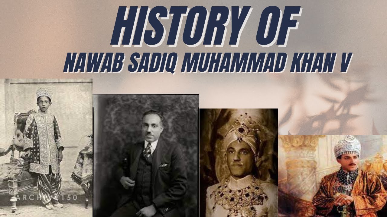 History Of Nawab Sadiq Muhammad Khan V || History || Documentary - YouTube