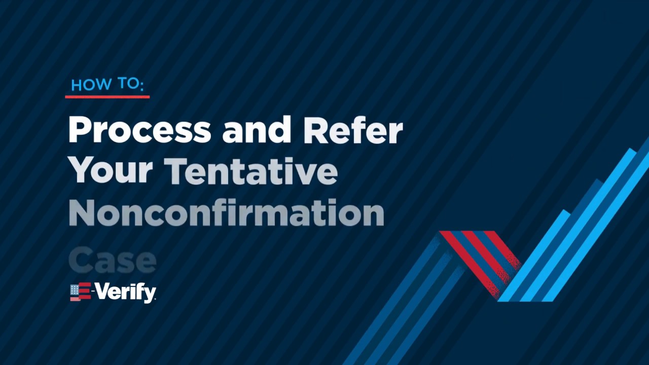 How to Process and Refer an E-Verify Tentative Nonconfirmation Case ...