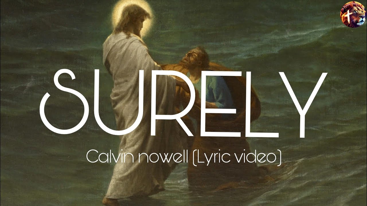 Surely - Calvin Nowell (lyric video) - YouTube