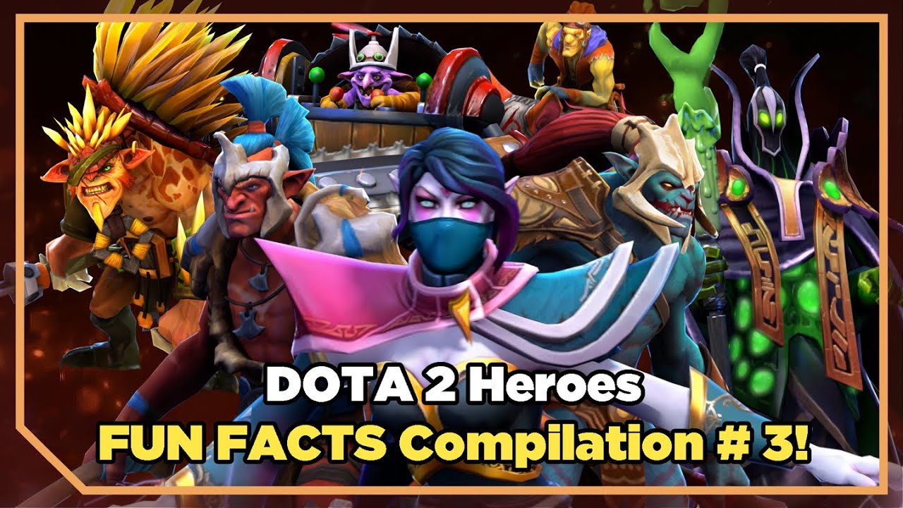 DOTA 2 Heroes Fun Facts Compilation Part 3! - YouTube