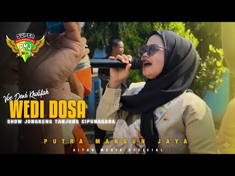 WEDI DOSA VOC DEWI KHOLIFAH - PUTRA MANGUN JAYA SHOW DS TANJUNG (JONGKENG) CIPUNAGARA