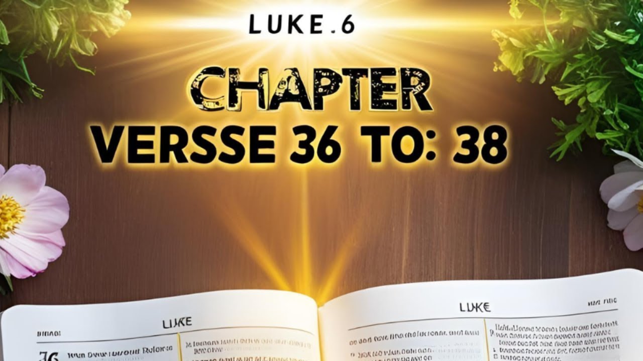 Luke chapter 6 verse 36 to 38 - YouTube
