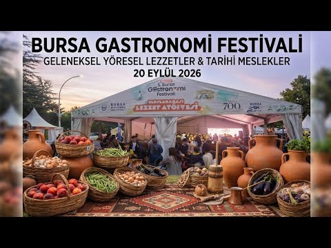 Bursa Tarihi Gastronomi Festivali,Tarihi Lezzetler Ve Emektarlar.20.EYLÜL.2026