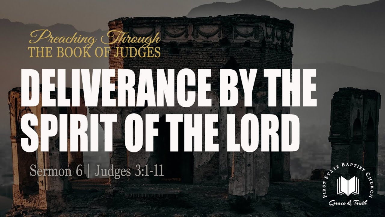 Deliverance By The Spirit Of The Lord: Judges 3:1-11 - YouTube