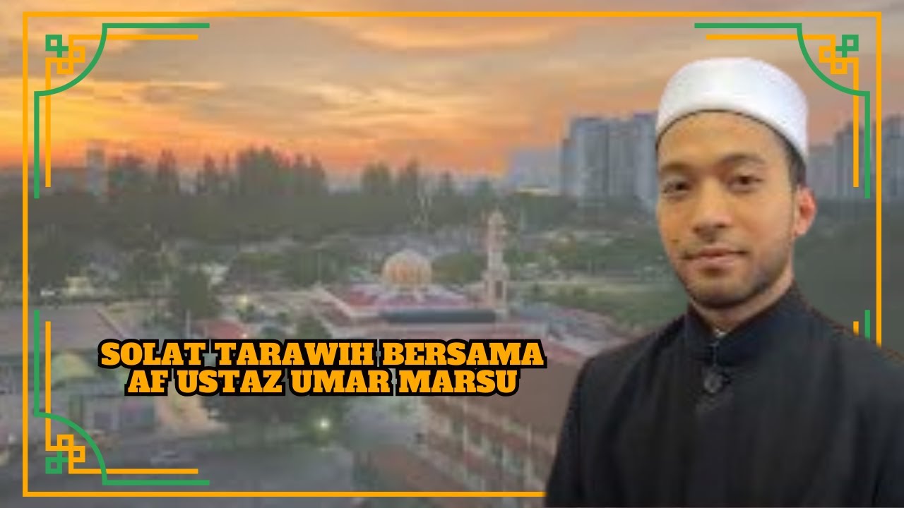 Solat Tarawih Bersama AF Ustaz Umar Marsu - YouTube