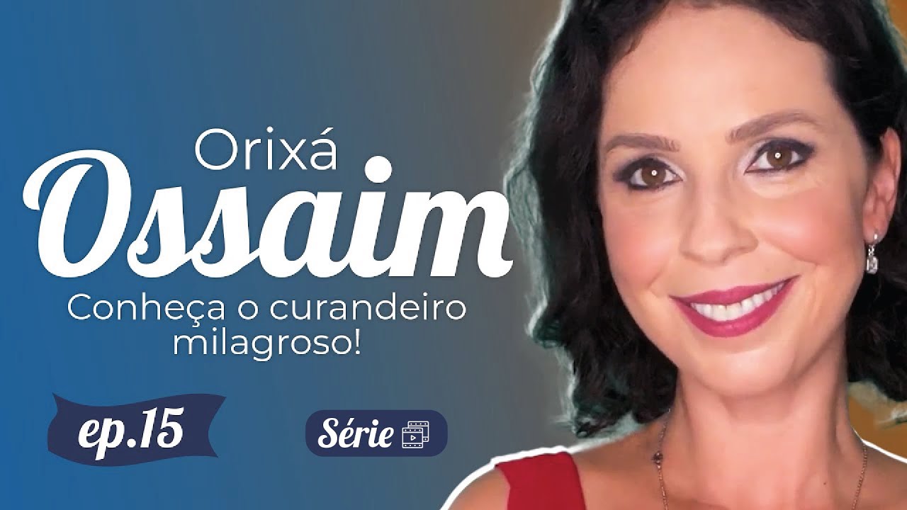 Orixá Ossaim - Conheça o curandeiro milagroso! - YouTube