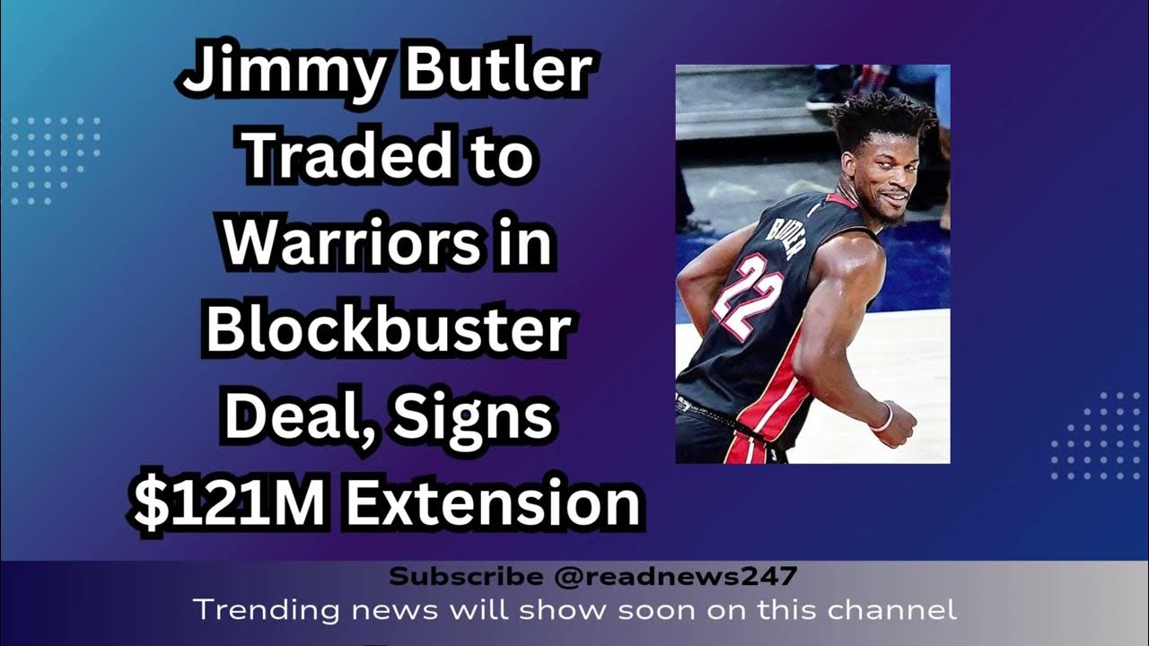 Jimmy Butler Traded to Warriors in Blockbuster Deal, Signs $121M Extension - YouTube