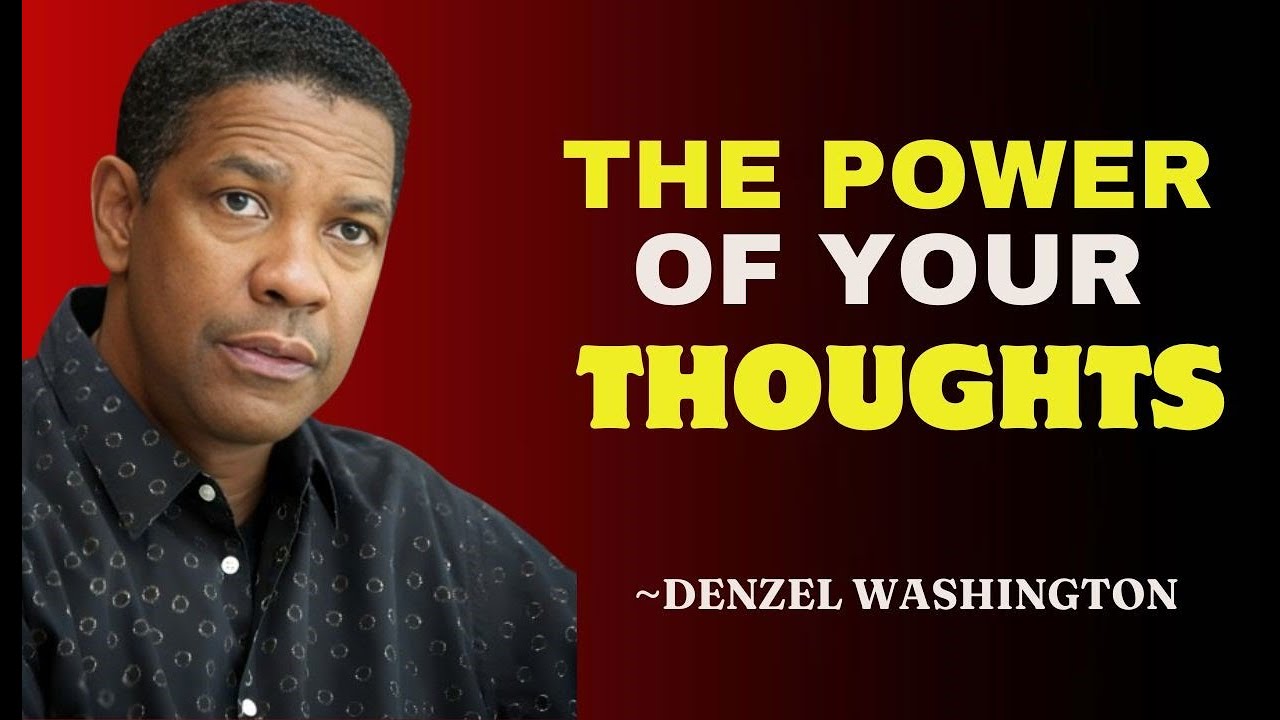 "THE POWER OF YOUR THOUGHTS"~ DENZEL WASHINGTON BEST MOTIVATIONAL ...