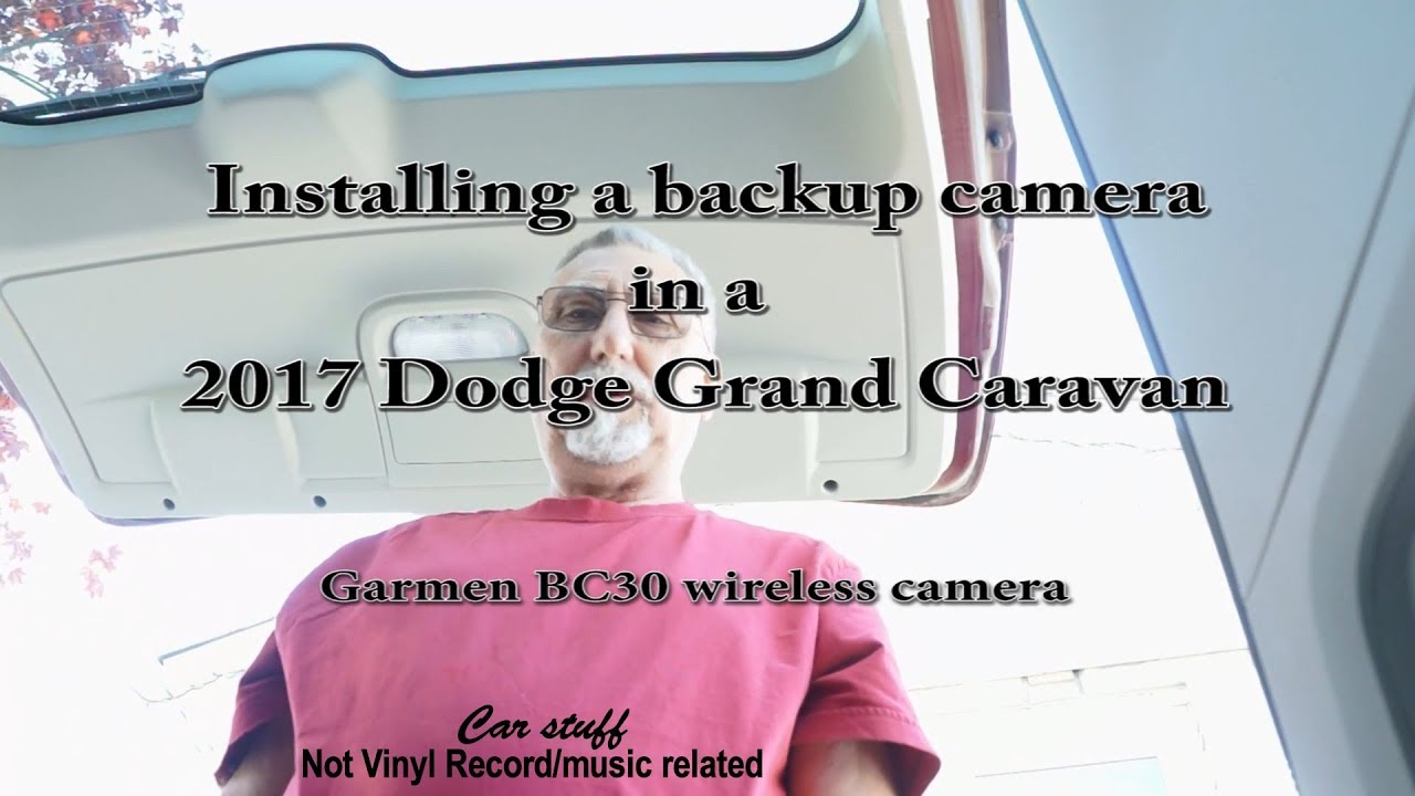 I install a Garmen BC30 wireless backup camera in a 2017 Dodge Grand ...
