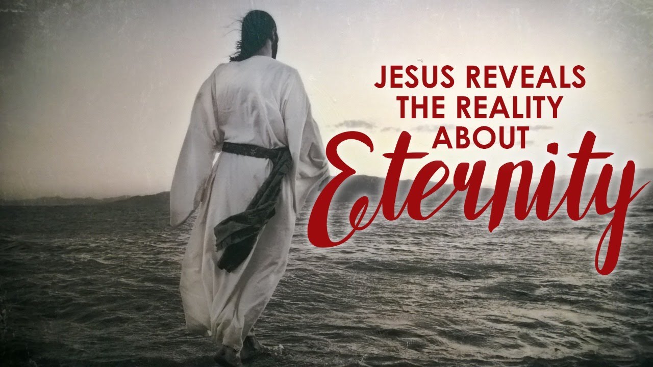Jesus Reveals the Reality about Eternity! - YouTube