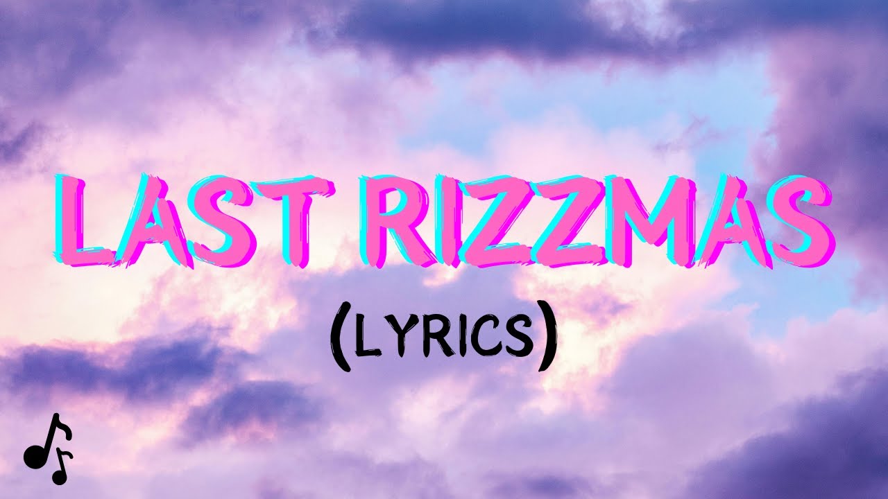 Last Rizzmas Official Song! Lyrics - YouTube Music