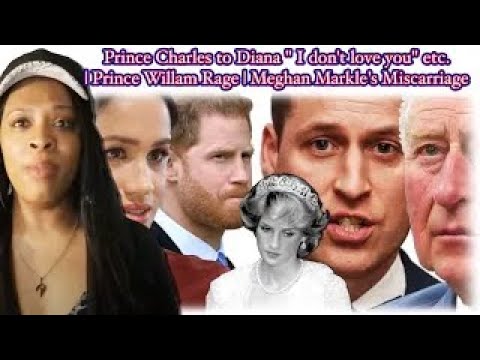 King Charles to Diana, "I don't love you.." Prince Willam Rage, Meghan ...