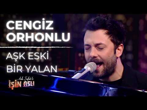 Cengiz Orhonlu - Aşk Eski Bir Yalan (Aslı Şafak'la İşin Aslı)