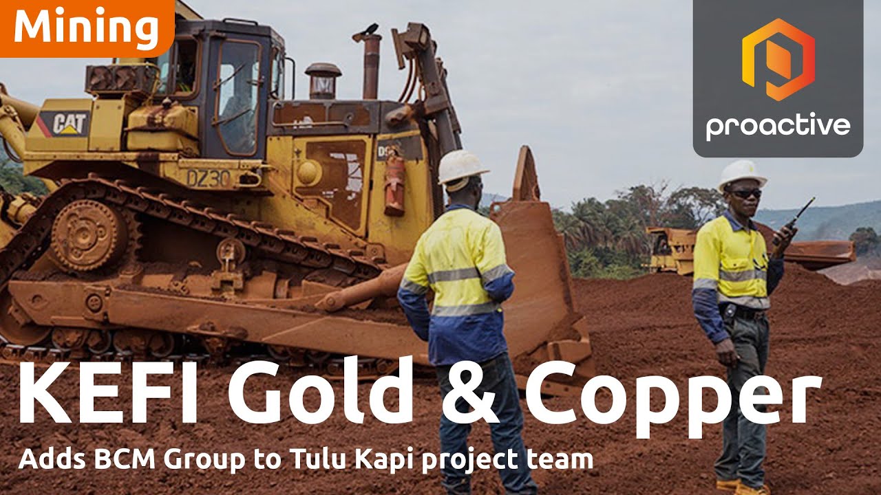 KEFI Gold and Copper advances Tulu Kapi with new syndicate member - YouTube