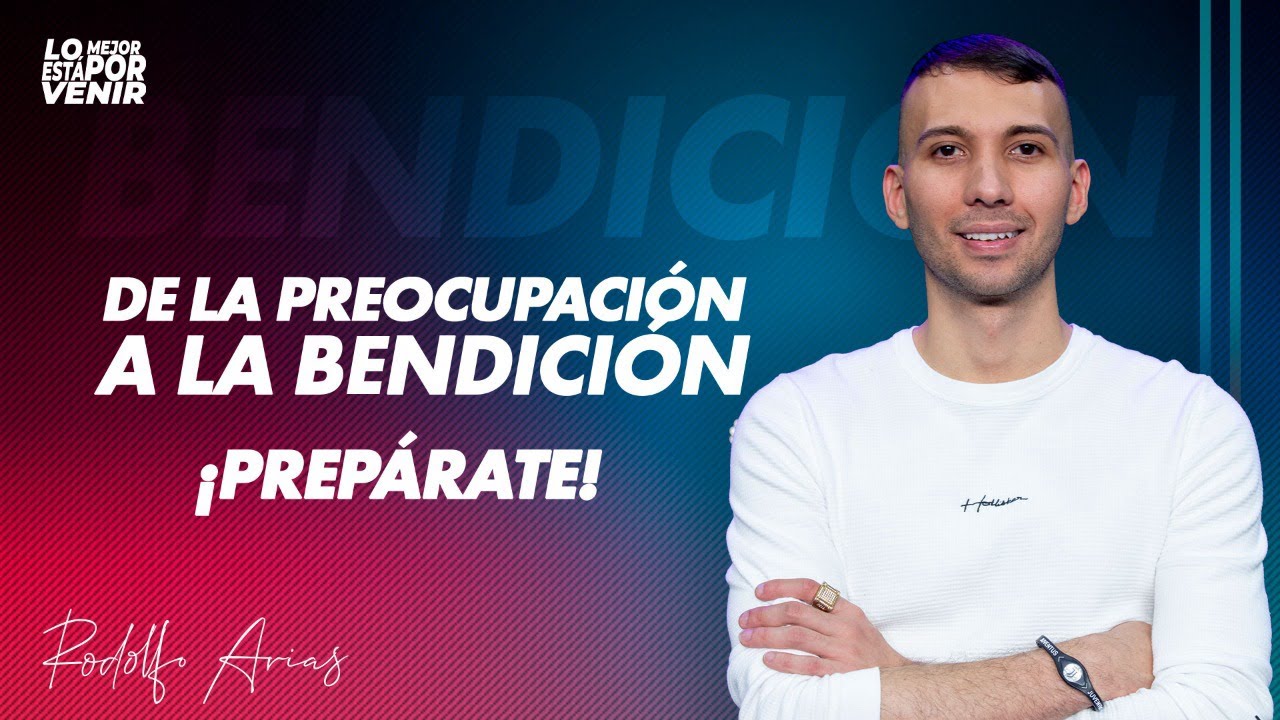 De la preocupación a la bendición | Rodolfo Arias | Prédicas 2023 - YouTube