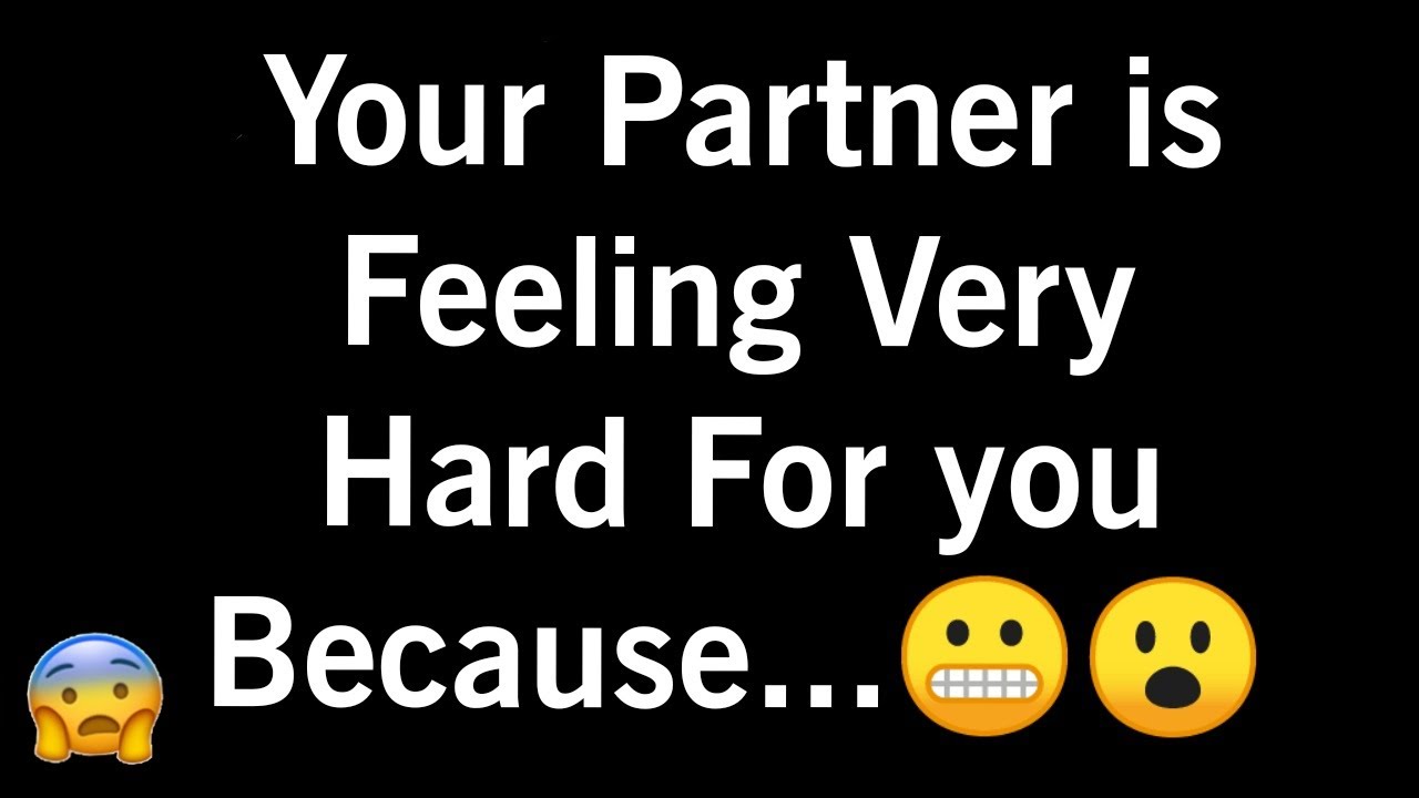 Your Partner is Feeling Very Hard For You Because...😬😶 - YouTube