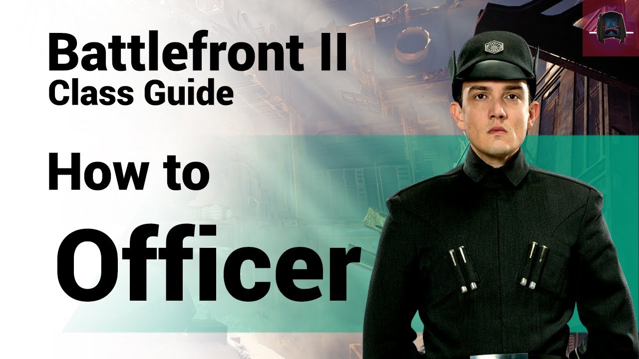 How to Officer - Battlefront 2 - Complete And Updated Class Guide - YouTube