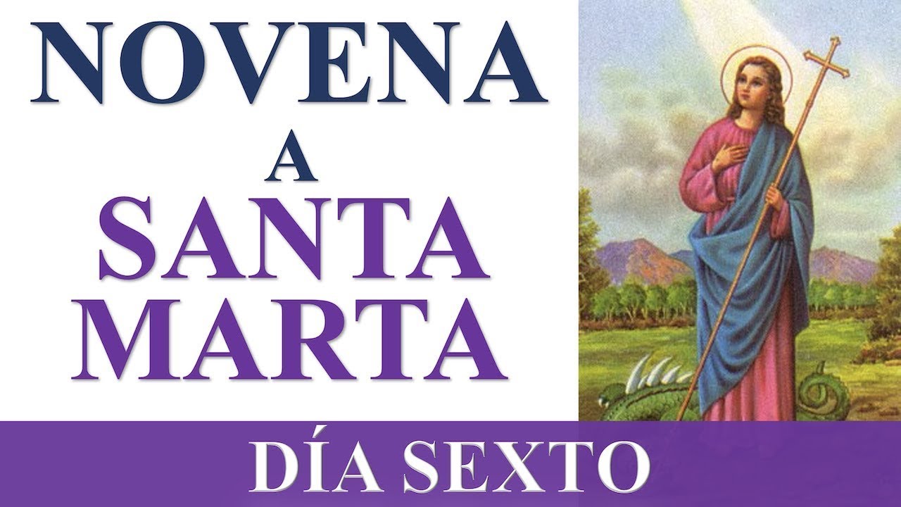 Novena A Santa Marta Patrona De Los Imposibles Y Casos DifÍciles DÍa Sexto DÍa 6 Youtube