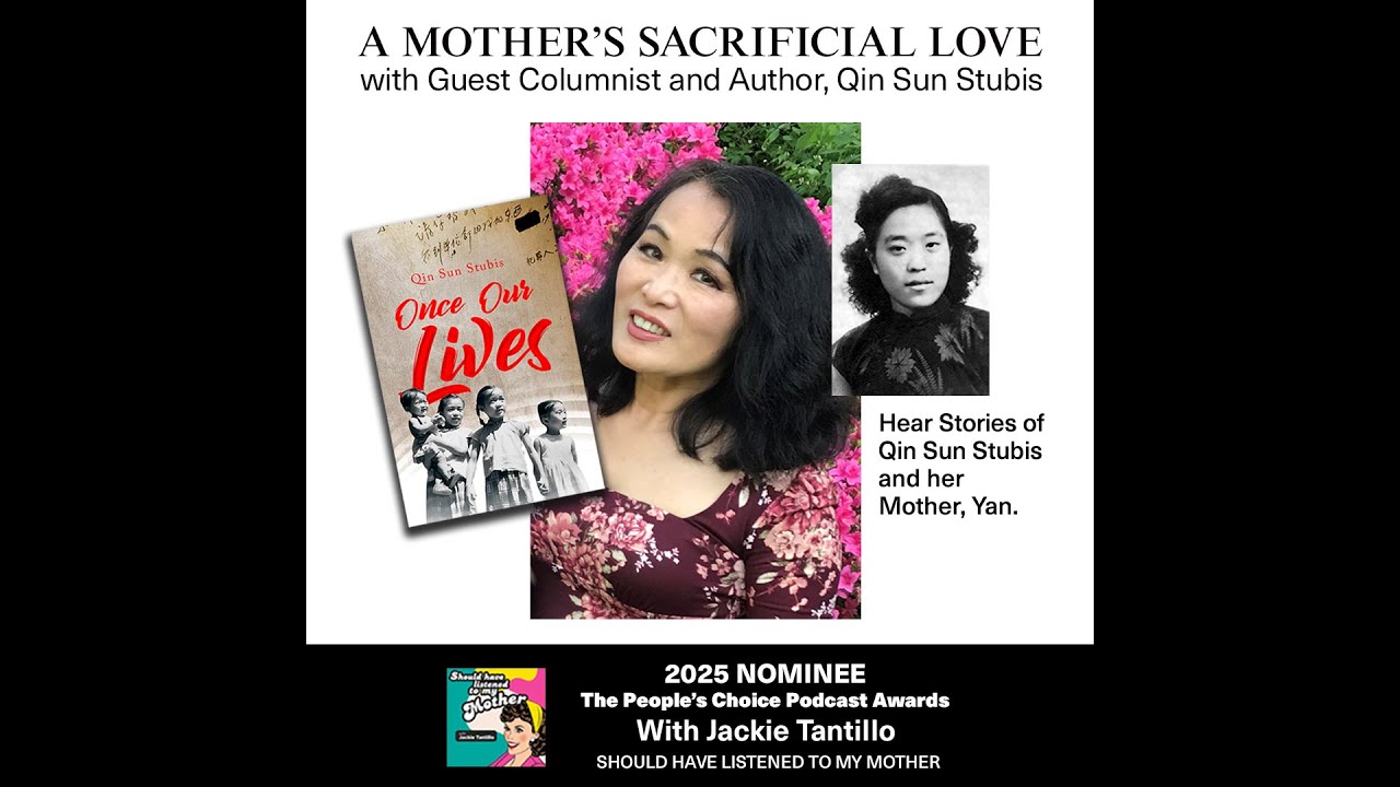 A Mother's Sacrificial Love with Guest Columnist and Author, Qin Sun ...