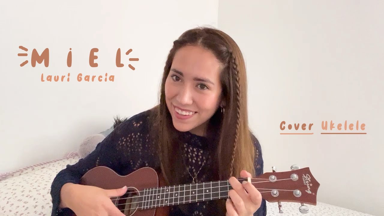 Miel, Lauri Garcia (Cover Ukelele) - YouTube Music
