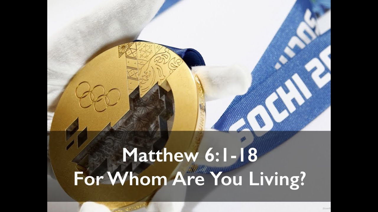 For Whom are You Living? - Matthew 6:1-18 - YouTube