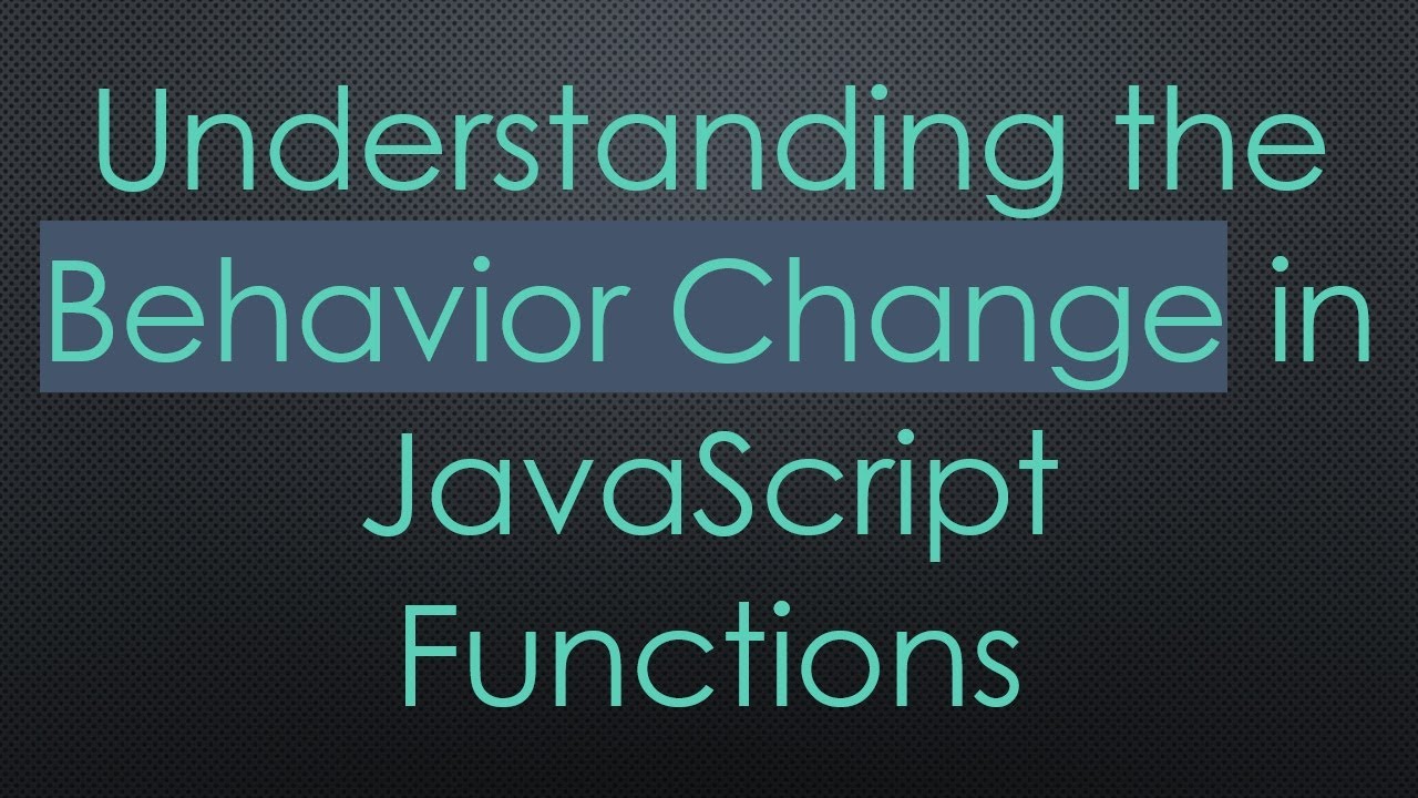 Understanding the Behavior Change in JavaScript Functions - YouTube