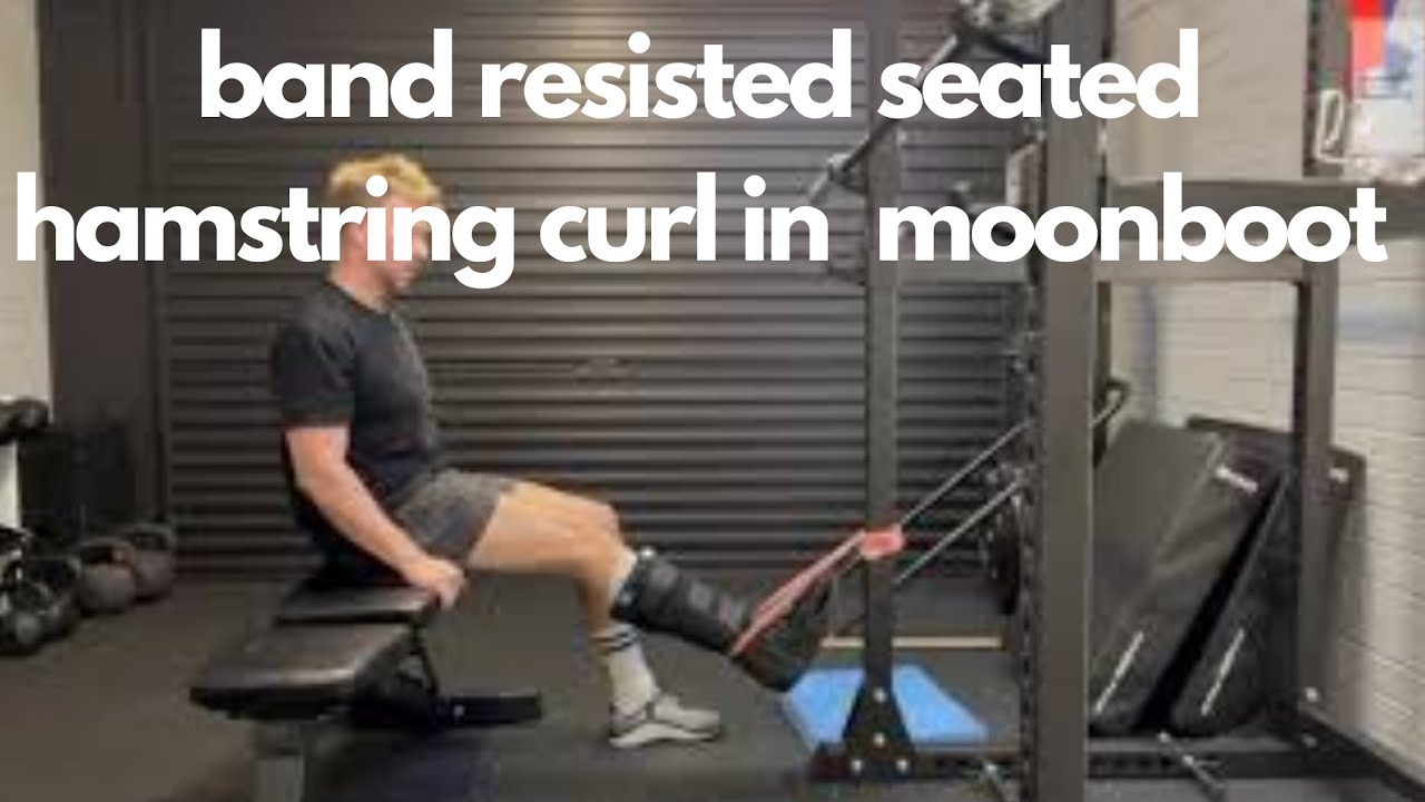 Band Resisted Seated Hamstring Curl in Moonboot - YouTube