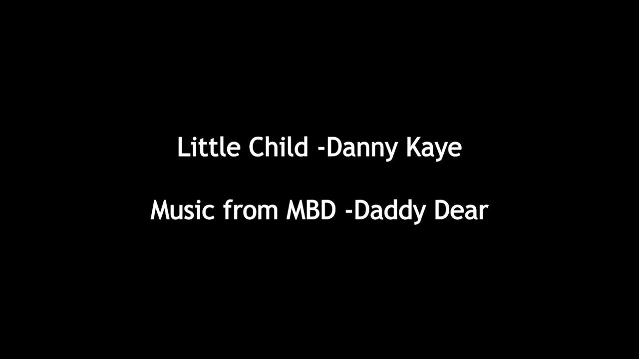 Little Child (Daddy Dear) - Karaoke - Danny Kaye (MBD Version) - YouTube