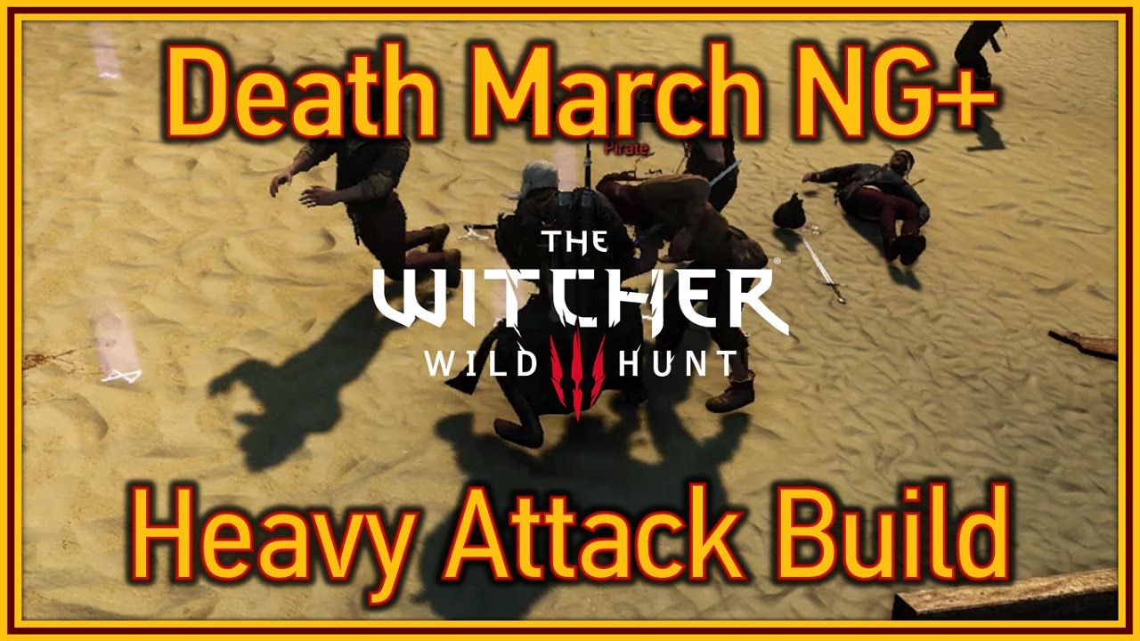 The Witcher 3: Wild Hunt - Heavy Attack Build for NG+ Death March - YouTube