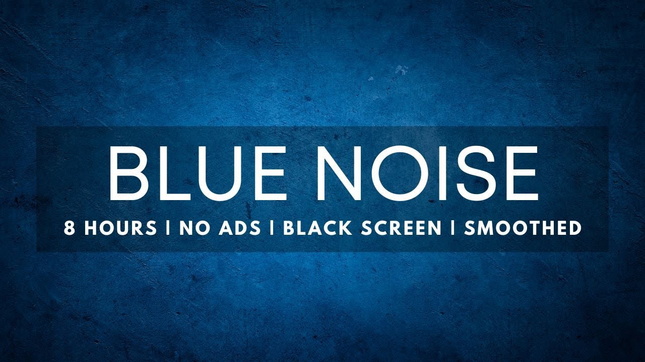 4 Hours of Blue Noise | With Black Screen | For Sleep, Study, and Focus ...